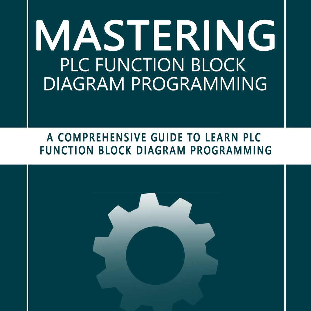 Mastering PLC Function Block Diagram (FBD) Programming – Cybellium